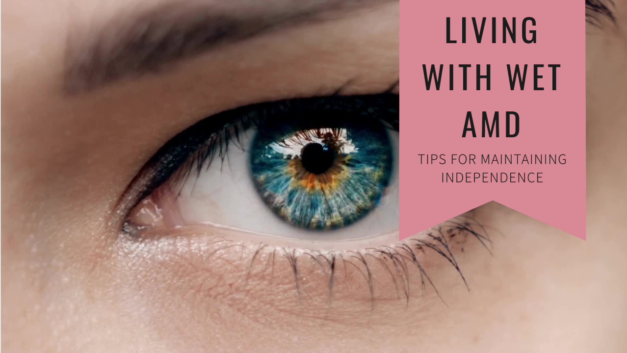 Living with Wet AMD - Tips for Maintaining Independence | Macular Degeneration Association
